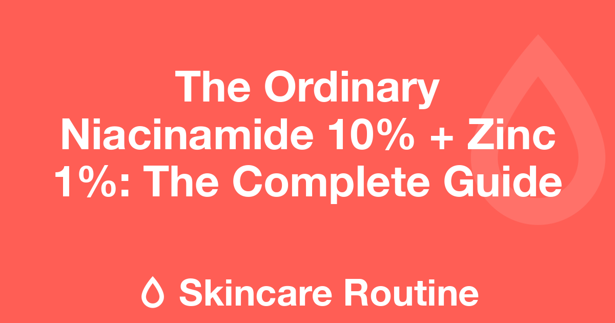 The Ordinary Niacinamide 10% + Zinc 1%: The Complete Guide | Skincare ...